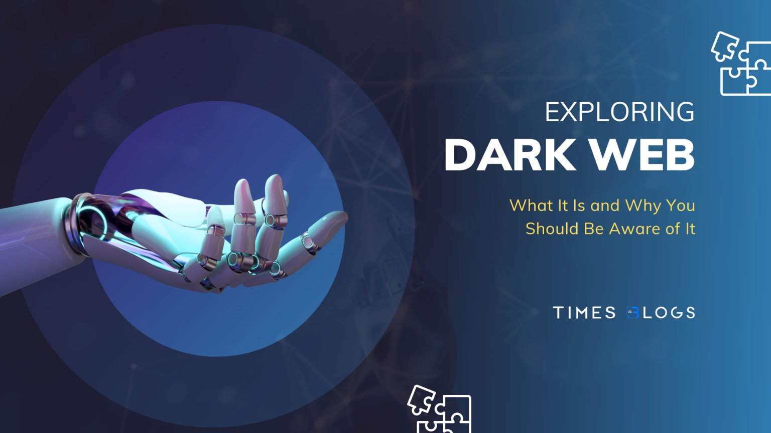 Exploring the Dark Web: What It Is and Why You Should Be Aware of It - Times Blogs