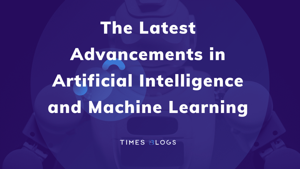 The Latest Advancements in Artificial Intelligence and Machine Learning ...