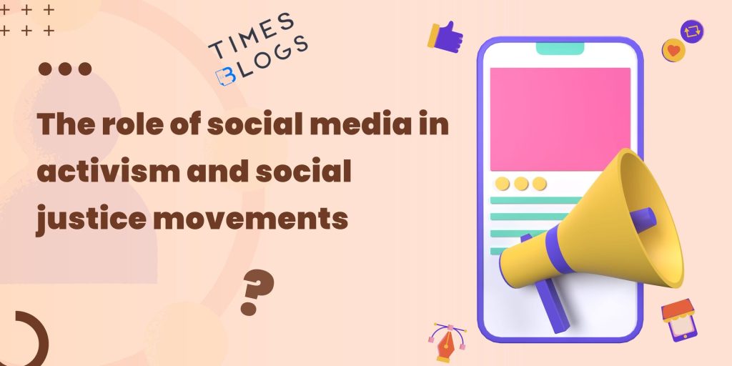 The role of social media in activism and social justice movements ...