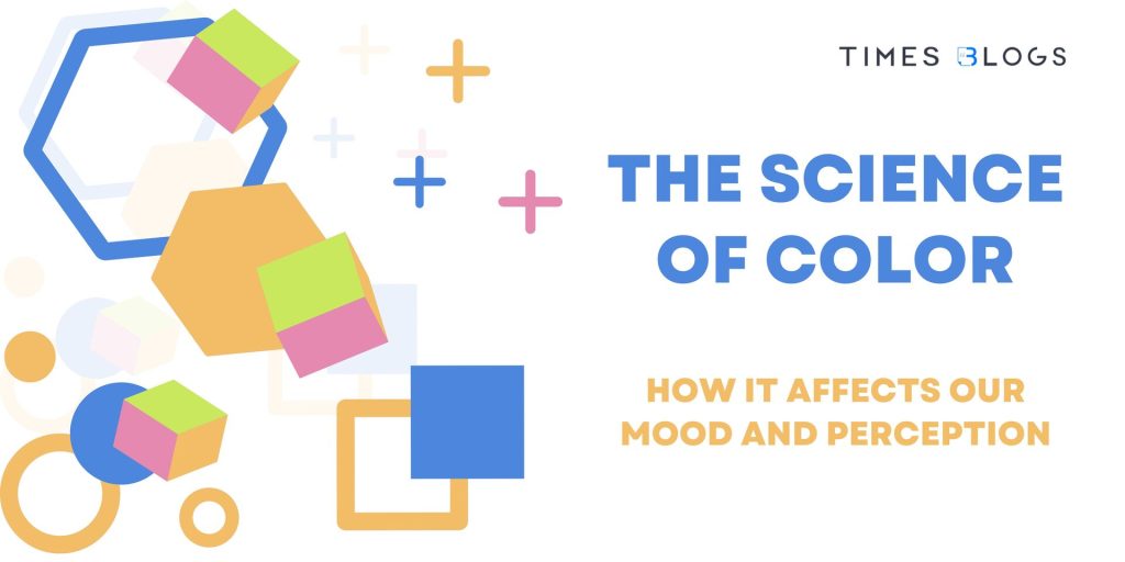 The science of color and how it affects our mood and perception - Times ...