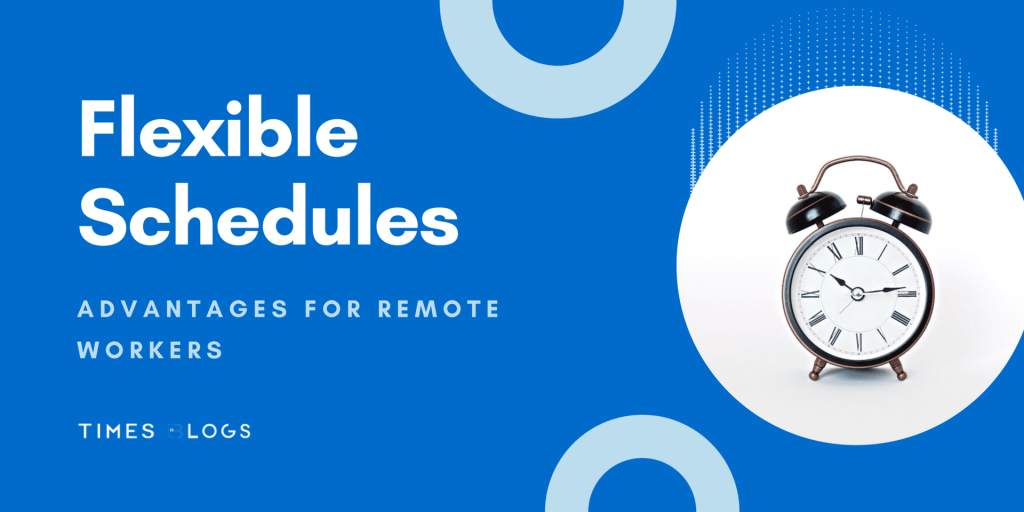 The Advantages of Flexible Schedules for Remote Workers - Times Blogs