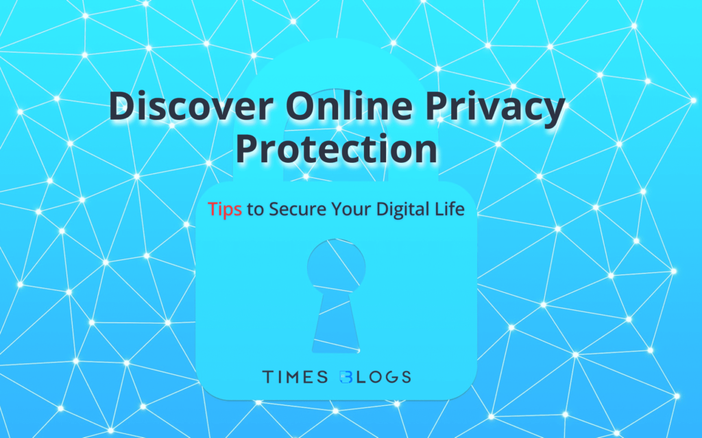 Discover Online Privacy Protection: Top Tips to Secure Your Digital ...