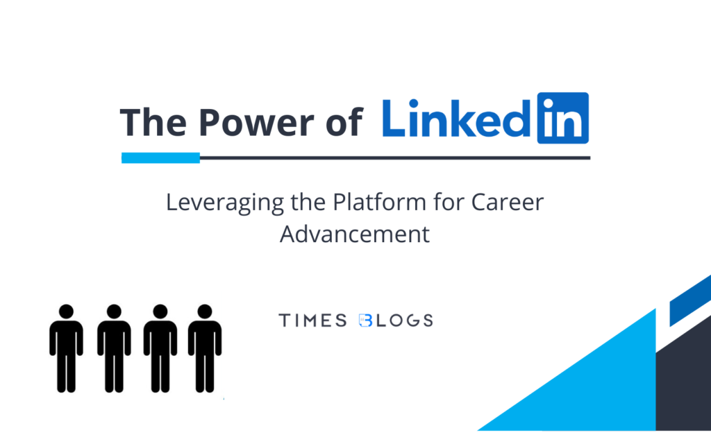 The Power of LinkedIn: Leveraging the Platform for Career Advancement ...